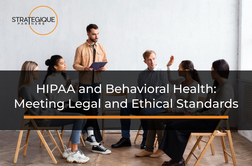 HIPAA and Behavioral Health: Meeting Legal and Ethical Standards ...